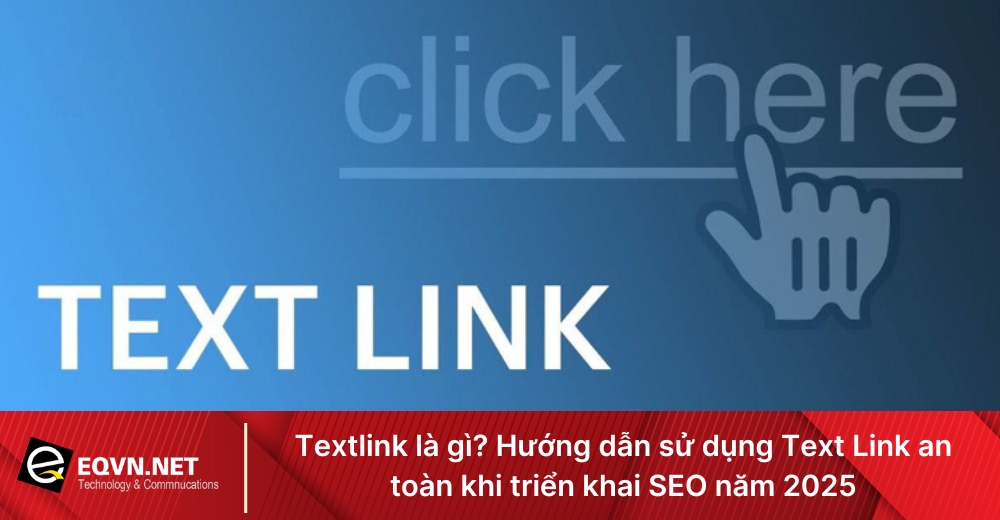 Textlink là gì? Hướng dẫn sử dụng Text Link an toàn khi triển khai SEO năm 2025 - Bách Khoa ...