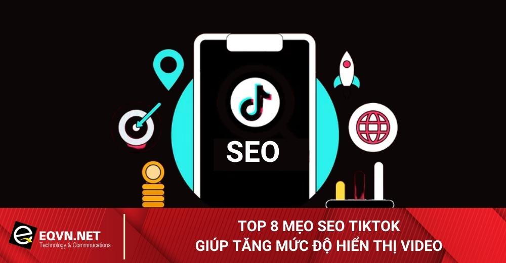 Top 8 mẹo SEO TikTok giúp tăng mức độ hiển thị video - Bách Khoa Marketing